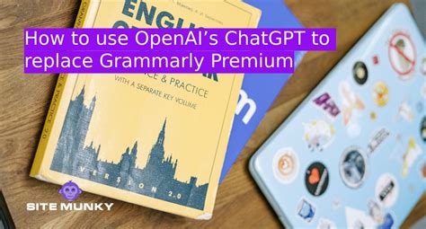 How To Use OpenAIs ChatGPT To Replace Grammarly Premium Site Munky