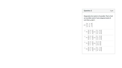 Solved Diagonalize The Matrix A If Possible That Is Find Chegg Com