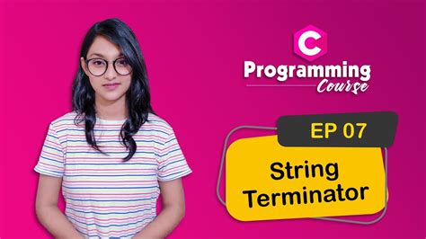 C Programming In Bangla Ep07 String Terminator Youtube