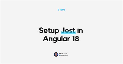 Step By Step Jest Configuration For Angular 18