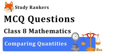 Mcq Questions For Class 8 Maths Ch 8 Comparing Quantities