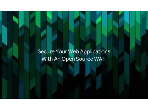 Secure Your Web Applications With Open Source Waf Haltdos