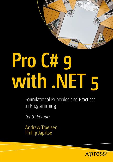 Pro C 9 With Net 5 Foundational Principles And Practices In Programming