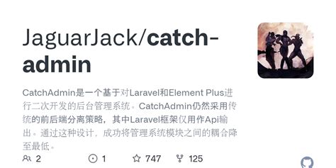 Github Jaguarjackcatch Admin Catchadmin是一个基于对laravel和element Plus进行