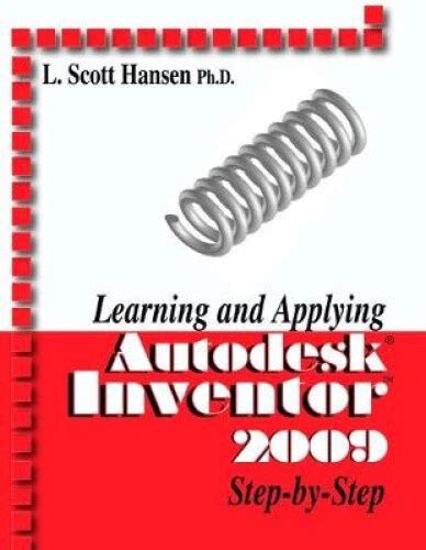 learning and applying autodesk inventor 2009 step by step by l scott