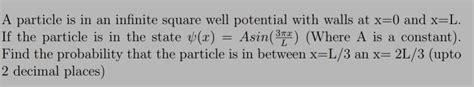 [answered] A Particle Is In An Infinite Square Well Potential With Kunduz