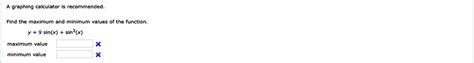 solved graphing calculator recommended find the maximum and minimum
