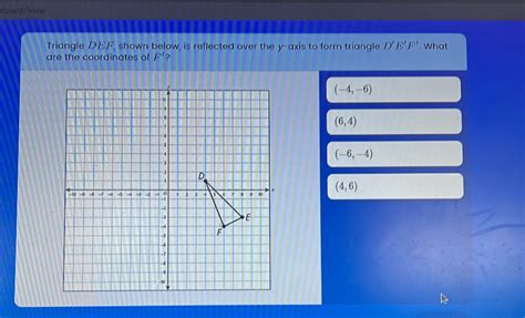 Solved Hboard Home Triangle Def Shown Below Is Reflected Over The Y