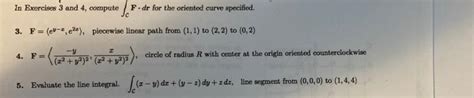solved in exercises 3 and 4 compute f dr for the oriented
