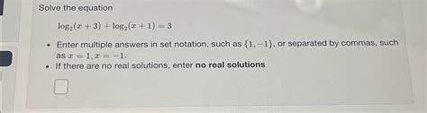 Solved Solve The Equationlog2 X 3 Log2 X 1 3enter Multiple