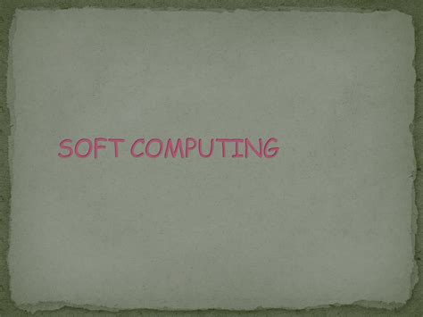 PPT SOFT COMPUTING PowerPoint Presentation Free Download ID 3106306