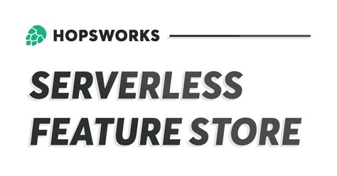 serverless feature store hopsworks
