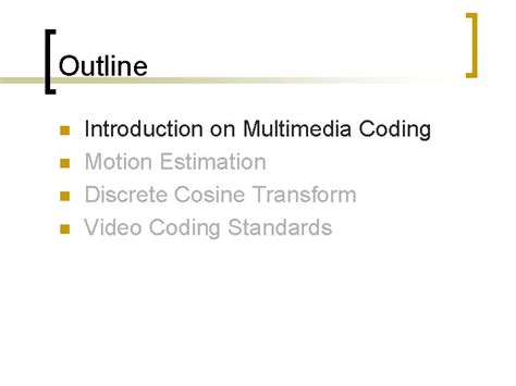 Outline N N Introduction On Multimedia Coding Motion