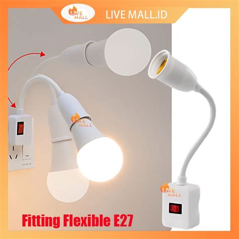Jual Fitting Fleksibel Fitting Lampu Fleksibel E Over Colok On Off Gagang Fleksibel Shopee