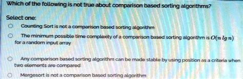 Solved Which Of The Following Is Not True About Comparison Based