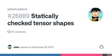 Statically Checked Tensor Shapes · Issue 26889 · Pytorchpytorch · Github