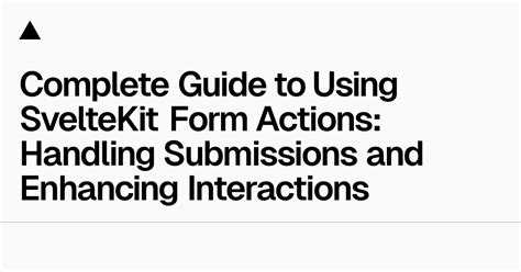 Complete Guide To Using Sveltekit Form Actions Handling Submissions