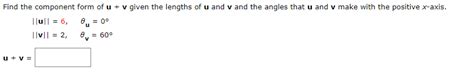 Solved Find The Component Form Of U V Given The Lengths Of Chegg Com