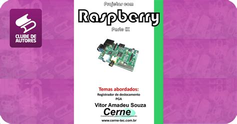 Projetos Com Raspberry Parte Ix Por Vitor Amadeu Souza Clube De Autores