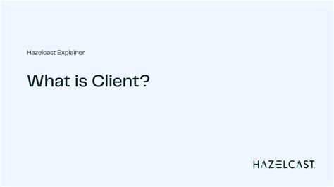 what is client hazelcast explainer youtube