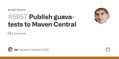 Publish Guava Tests To Maven Central Issue Google Guava Github