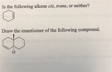Solved Is The Following Alkene Cis Trans Or Neither Draw