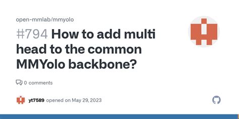 How To Add Multi Head To The Common Mmyolo Backbone · Issue 794 · Open Mmlabmmyolo · Github