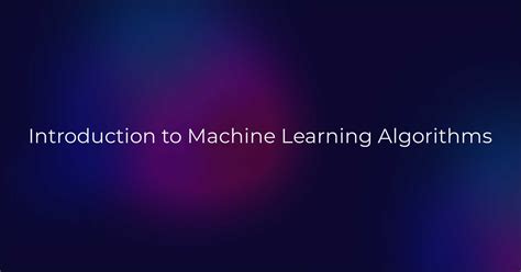 Introduction To Machine Learning Algorithms