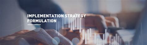 Implementation Strategy Formulation