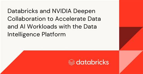 Databricks And Nvidia Deepen Collaboration To Accelerate Data And Ai Workloads With The Data