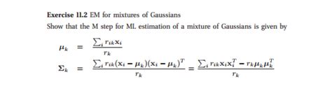 Solved EM For Mixtures Of Gaussians Show That The M Step Chegg Com