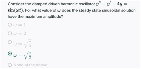Consider The Damped Driven Harmonic Oscillator Chegg