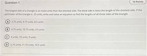 Solved Question The Longest Side Of A Triangle Is Six More Chegg