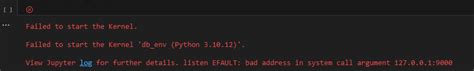 Python Failed To Start The Kernel Bad Address In System Call