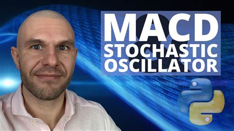 Macd And Stochastic Oscillator Full Course Part 78 Financial Data Analysis With Python ⋆