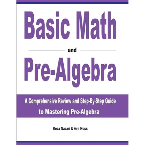 Basic Math And Pre Algebra A Comprehensive Review And Step By Step