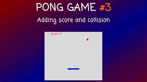 part 3 pong game adding score and collision youtube