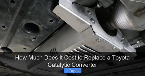 How Much Does It Cost To Replace A Toyota Catalytic Converter