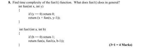 Solved 8 Find Time Complexity Of The Fun1 Function What