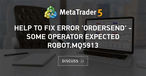 Help To Fix Error Ordersend Some Operator Expected Robotmq5 91 3 Copy Trading General