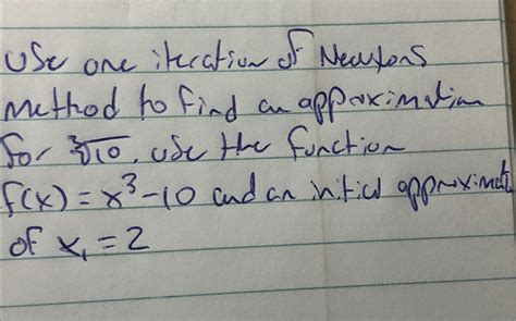 solved use one iteration of newtors method to find an