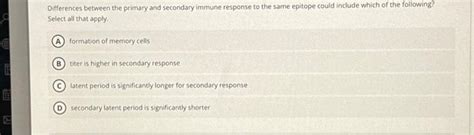 Solved Differences Between The Primary And Secondary Immune Chegg