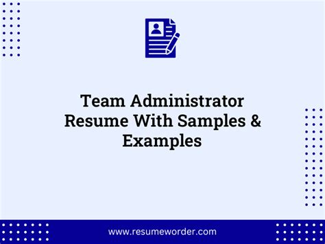 Team Administrator Resume With Samples And Examples Resumeworder