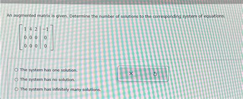 solved an augmented matrix is given determine the number of