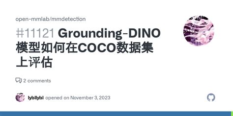 Grounding Dino模型如何在coco数据集上评估 · Issue 11121 · Open Mmlab Mmdetection · Github
