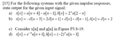 15 For The Following Systems With The Given Impulse Chegg Com