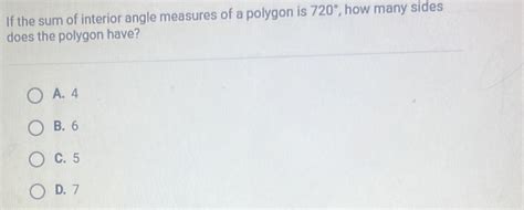 If The Sum Of Interior Angle Measures Of A Polygon Is 720° How Many