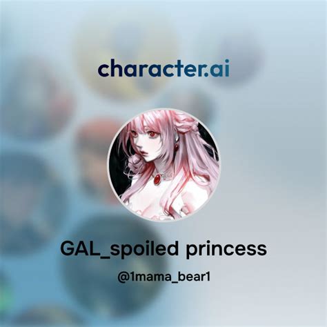 Chat With Galspoiled Princess Characterai Ai Chat Reimagined
