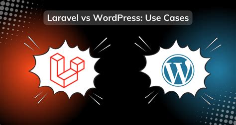 Laravel Vs Wordpress Choosing The Ideal Platform For Your Web
