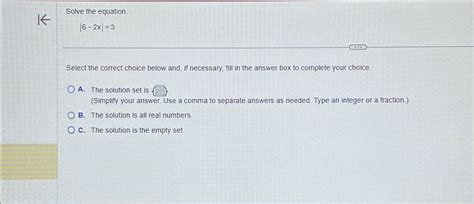 Solve the equation.|6-2x|=3Select the correct choice | Chegg.com
